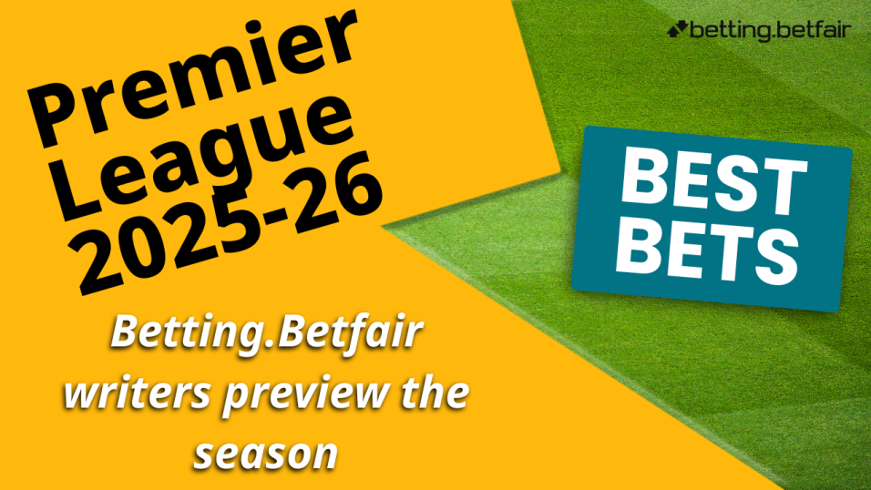 Premier League season tips and predictions – Betfair’s writers’ best bets
